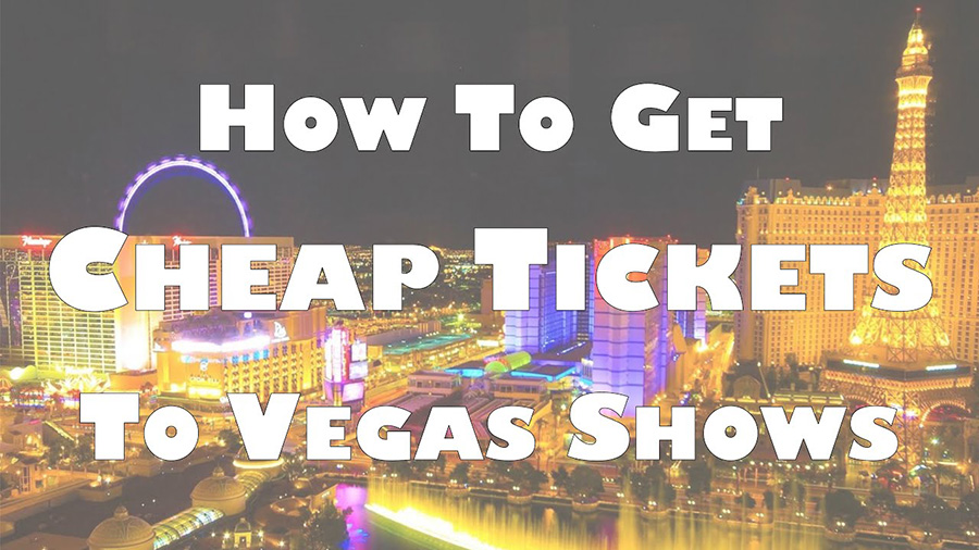 How To Get Cheap Las Vegas Show Tickets | 10 Best Tips